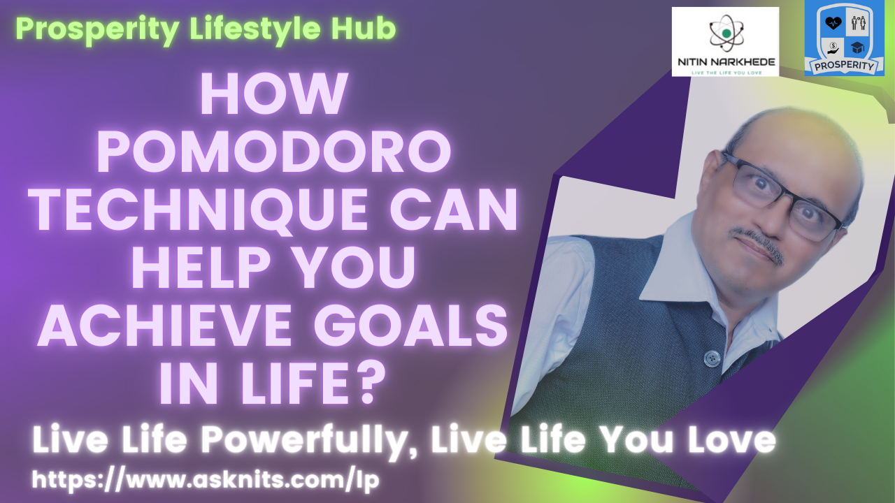 How Pomodoro Technique can help you achieve goals in Life? - Nitin Narkhede